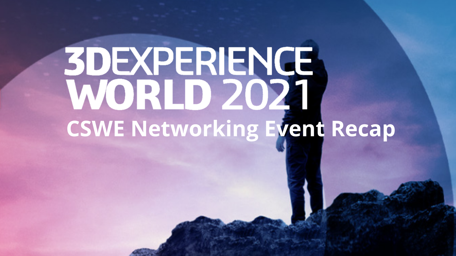 3DEXPERIENCE World 2021: CSWE Networking Event Recap | GoEngineer