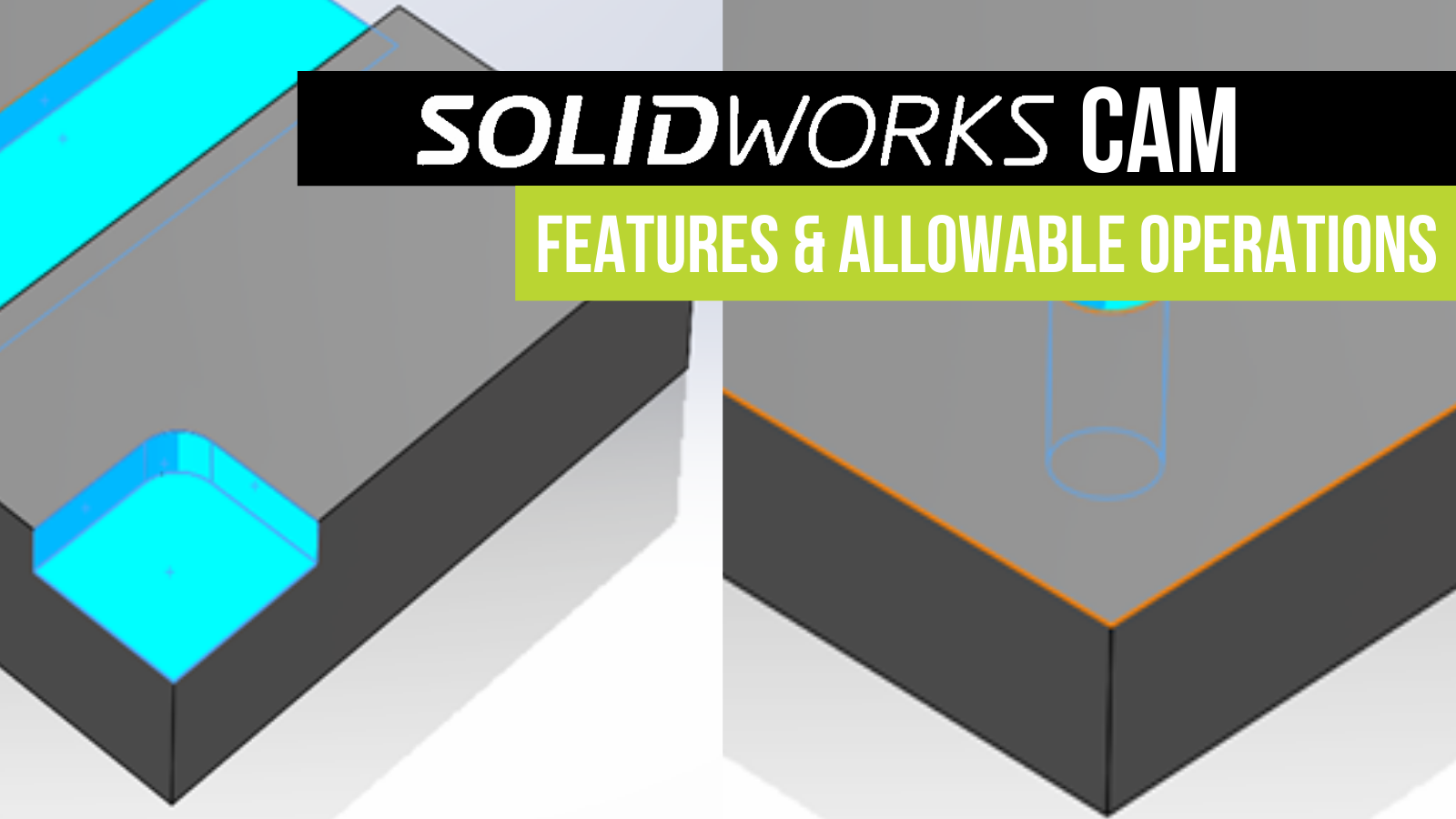 SOLIDWORKS CAM Features & Allowable Operations | GoEngineer SOLIDWORKS CAM Features & Allowable Operations | GoEngineer