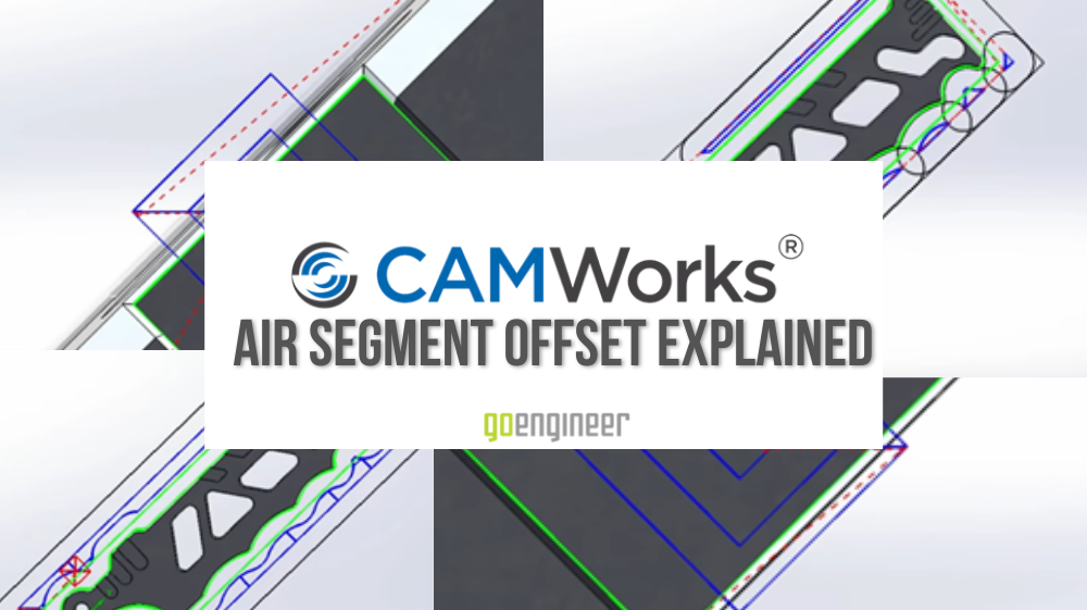 CAMWorks Air Segment Offset Explained | GoEngineer