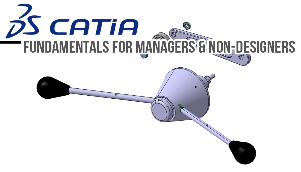 CATIA V5: Fundamentals for Managers & Non-Designers Training Course ...