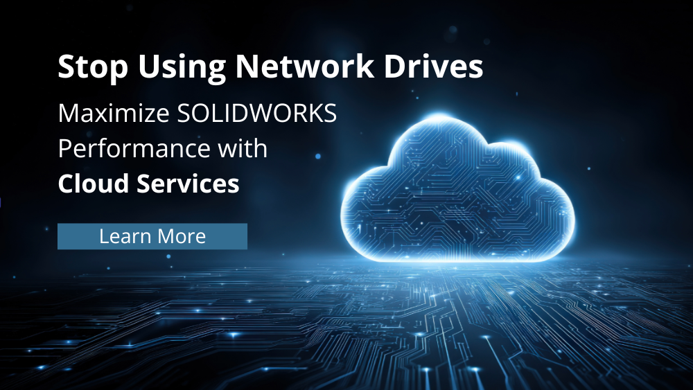 Stop Using Network Drives - Maximize SOLIDWORKS Performance with Cloud ...