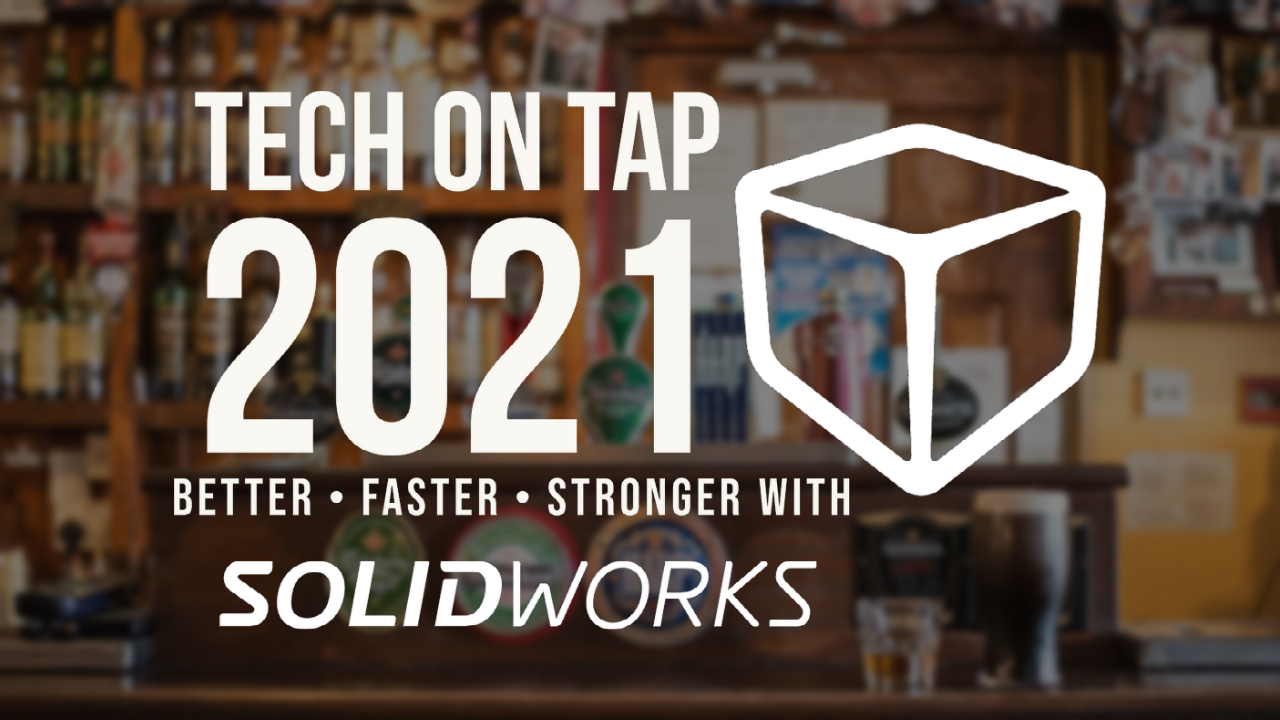 Tech on Tap SOLIDWORKS 2021 | GoEngineer